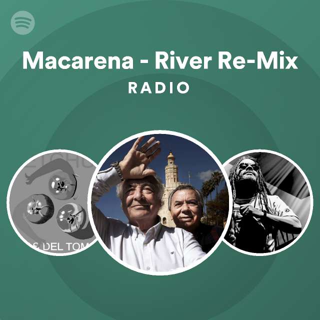 Macarena - River Re-Mix Radio | Spotify Playlist