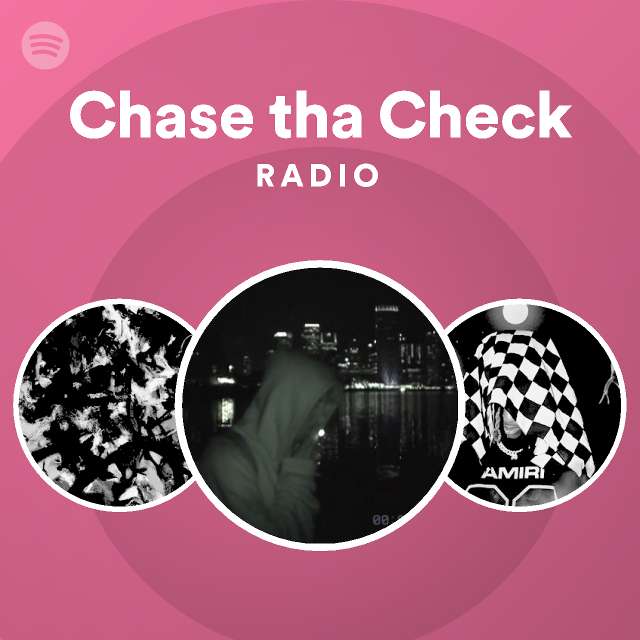 Chase tha Check Radio - playlist by Spotify | Spotify