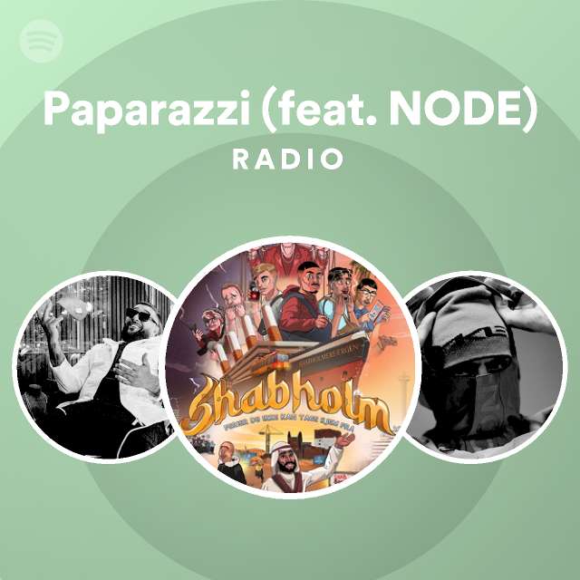 Paparazzi (feat. NODE) Radio - playlist by Spotify | Spotify