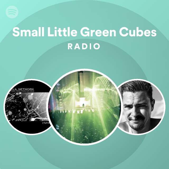 Small Little Green Cubes Radio - playlist by Spotify | Spotify