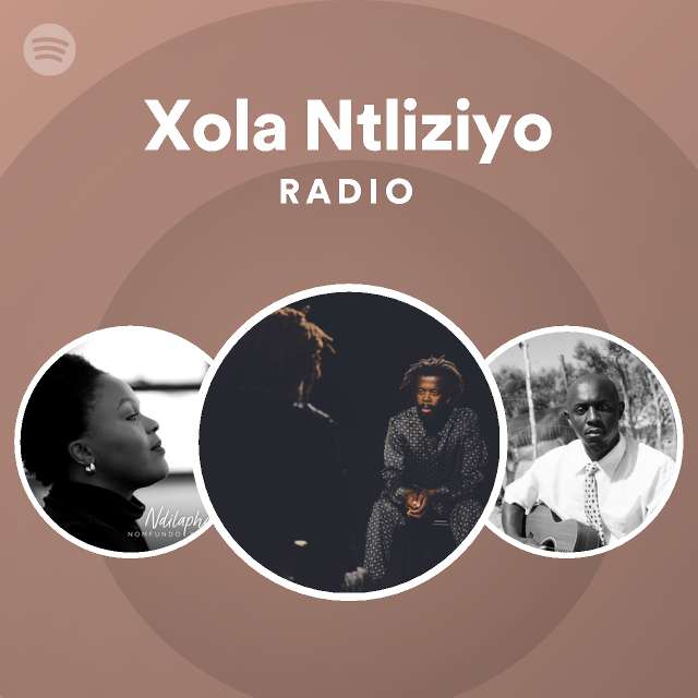 Xola Ntliziyo Radio | Spotify Playlist