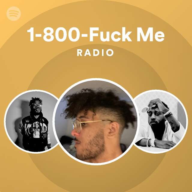 1-800-Fuck Me Radio - playlist by Spotify | Spotify 1-800-Fuck Me Radio - playlist by Spotify | Spotify