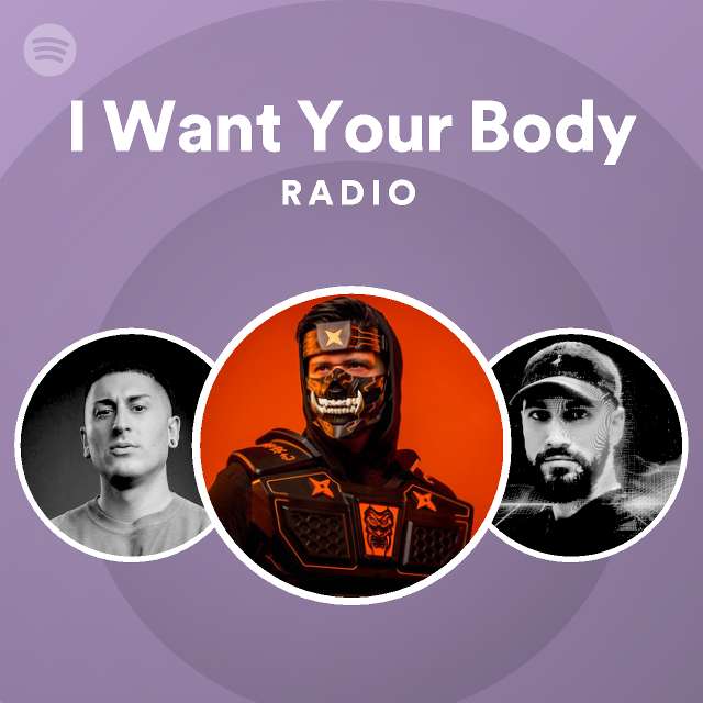 I Want Your Body Radio | Spotify Playlist
