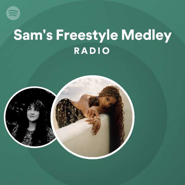 Sam's Freestyle Medley Radio - playlist by Spotify | Spotify