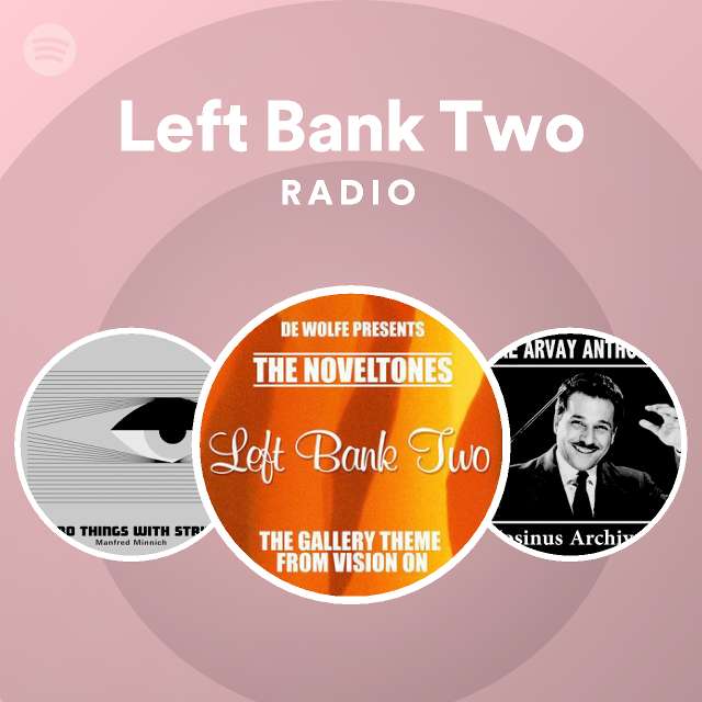 Left Bank Two Radio | Spotify Playlist