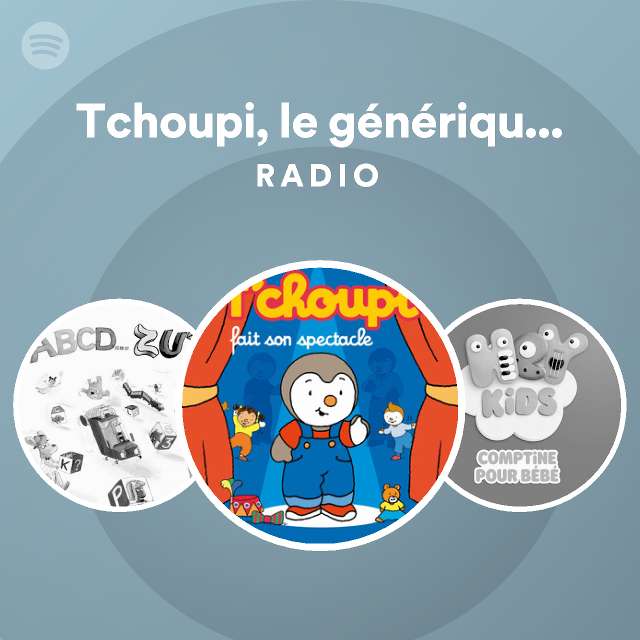Tchoupi, le générique - Version longue Radio - playlist by Spotify ...
