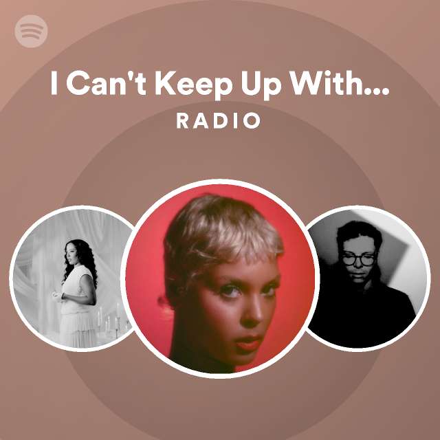 I Can't Keep Up With You (Acoustic) Radio - playlist by Spotify | Spotify