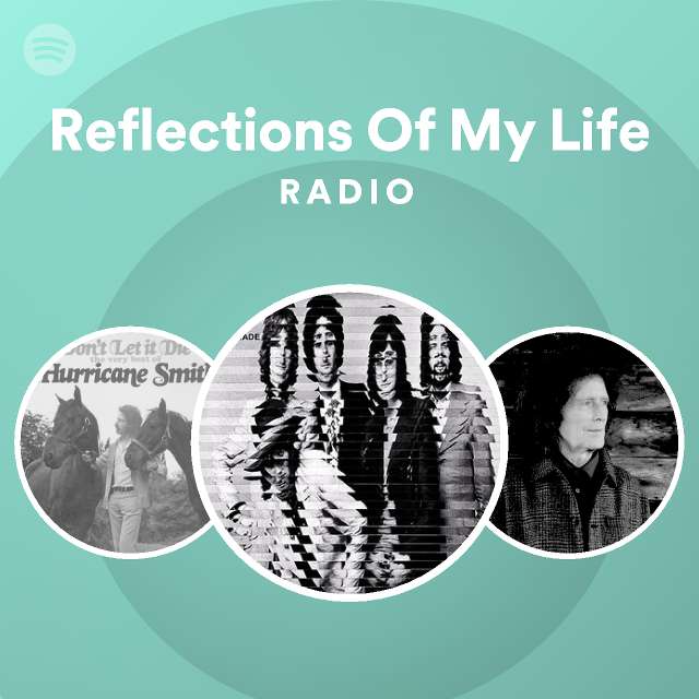 Reflections Of My Life Radio - playlist by Spotify | Spotify