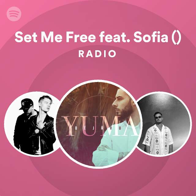 Set Me Free feat. Sofia () Radio - playlist by Spotify | Spotify