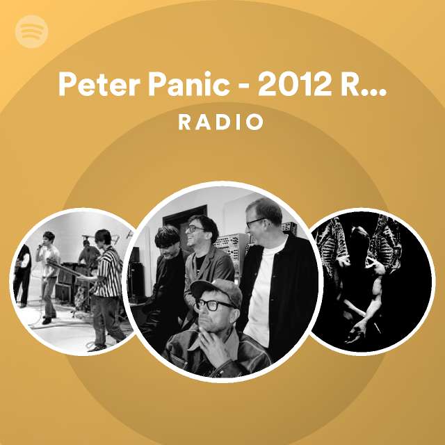 Peter Panic - 2012 Remaster Radio - playlist by Spotify | Spotify