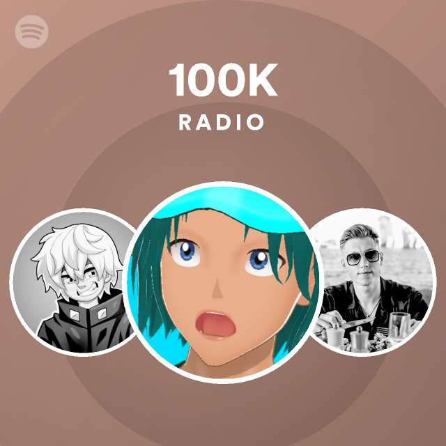 100K Radio - playlist by Spotify | Spotify