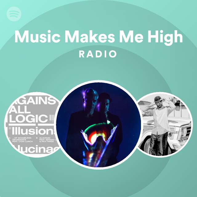 Music Makes Me High Radio - playlist by Spotify | Spotify