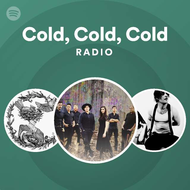Cold, Cold, Cold Radio - playlist by Spotify | Spotify