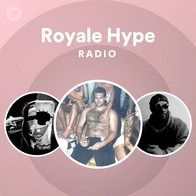 Royale Hype Radio - playlist by Spotify | Spotify