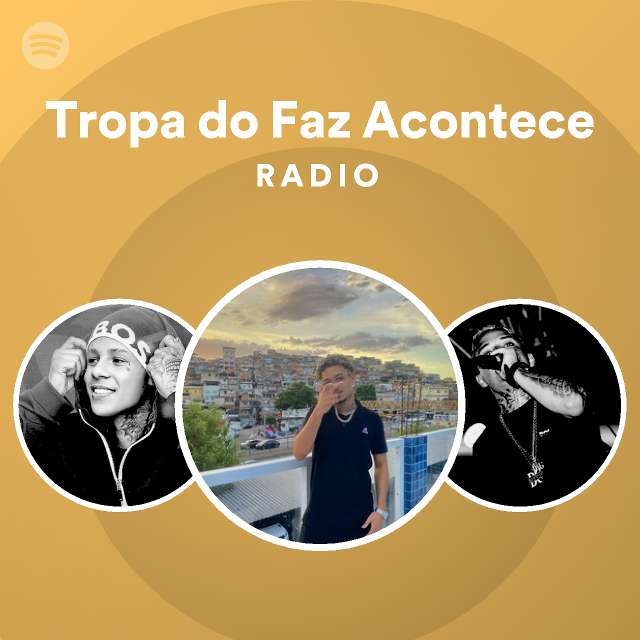 Tropa do Faz Acontece Radio - playlist by Spotify | Spotify