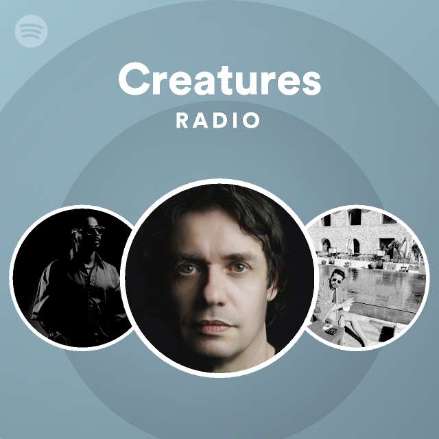 Creatures Radio - playlist by Spotify | Spotify