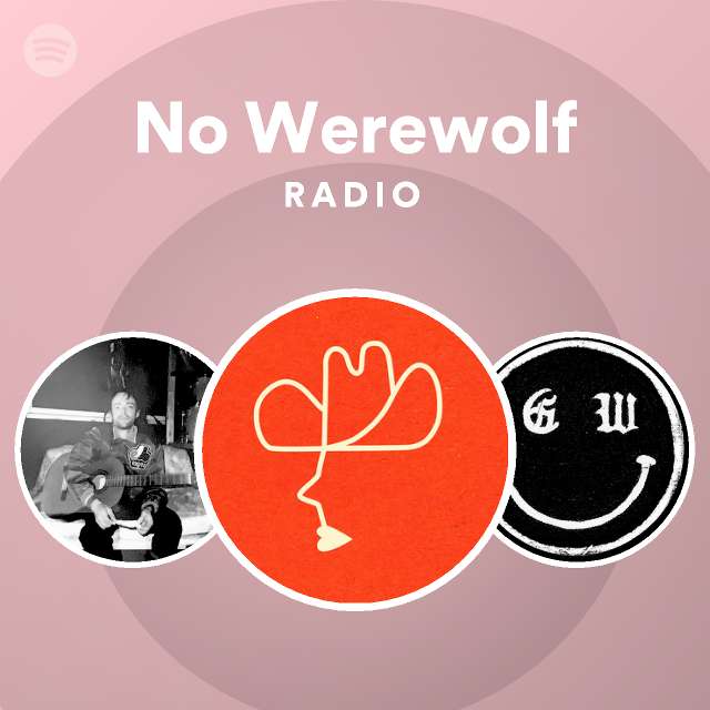 No Werewolf Radio - playlist by Spotify | Spotify