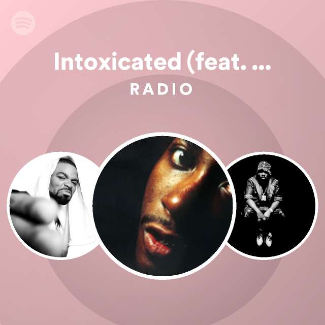Intoxicated (feat. Raekwon, Method Man & Macy Gray) Radio | Spotify ...