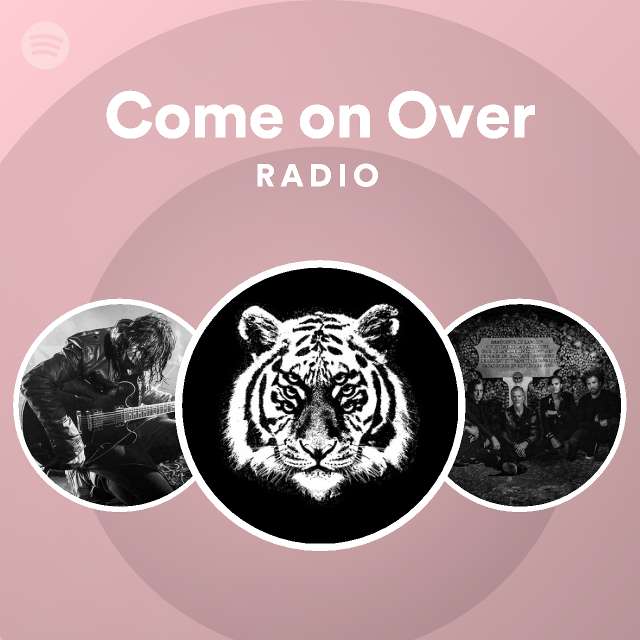 Come on Over Radio | Spotify Playlist