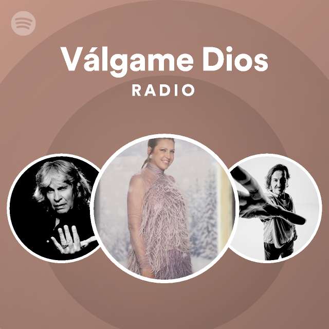 Válgame Dios Radio - playlist by Spotify | Spotify