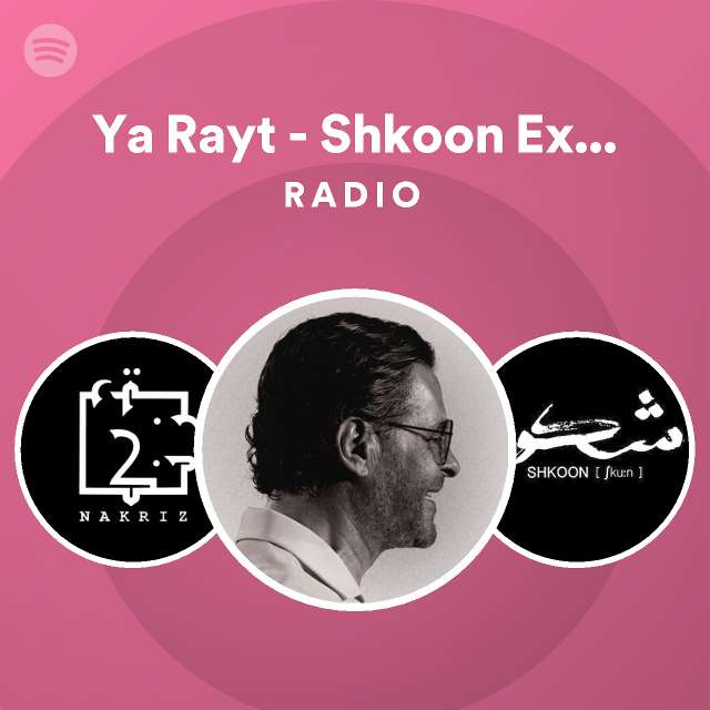 Ya Rayt - Shkoon Extended Mix Radio - playlist by Spotify | Spotify