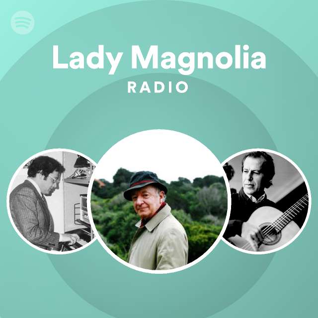 Lady Magnolia Radio - playlist by Spotify | Spotify