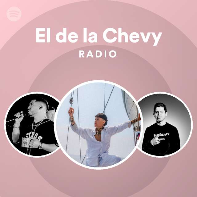 El de la Chevy Radio - playlist by Spotify | Spotify
