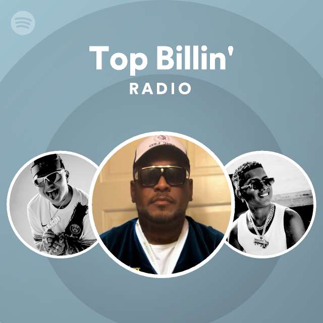 Top Billin' Radio - playlist by Spotify | Spotify