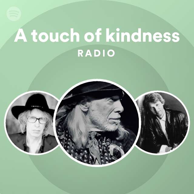 A touch of kindness Radio - playlist by Spotify | Spotify
