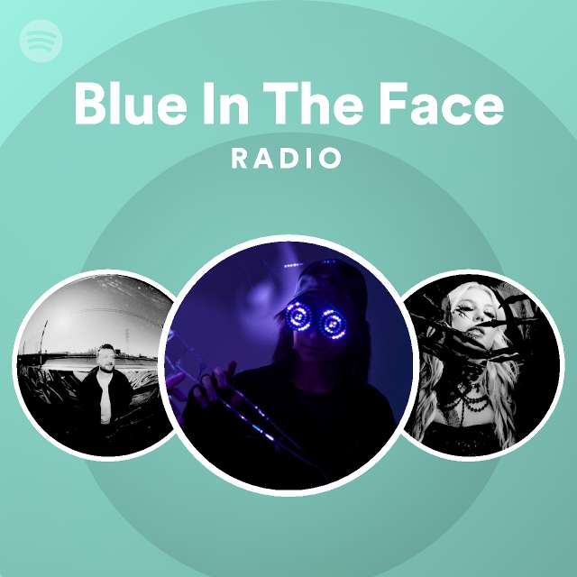 Blue In The Face Radio - playlist by Spotify | Spotify