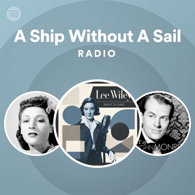 A Ship Without A Sail Radio - playlist by Spotify | Spotify