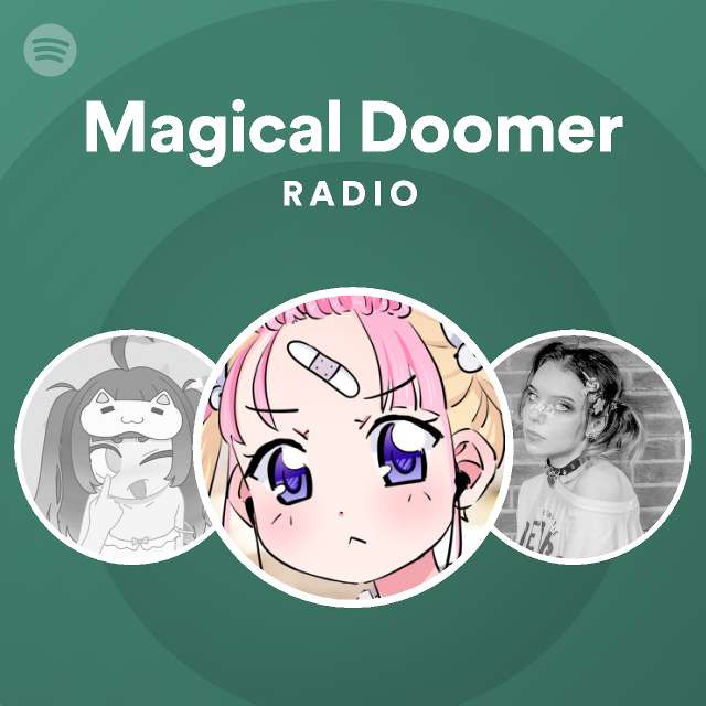 Magical Doomer Radio - playlist by Spotify | Spotify