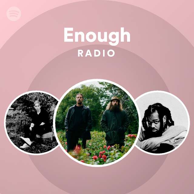 Enough Radio - playlist by Spotify | Spotify