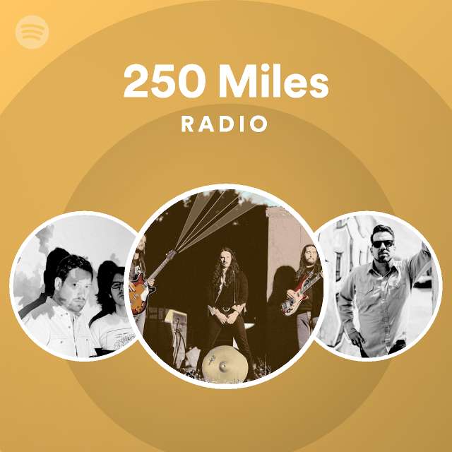 250 Miles Radio - playlist by Spotify | Spotify