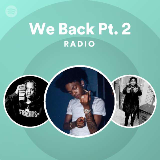 We Back Pt. 2 Radio - playlist by Spotify | Spotify