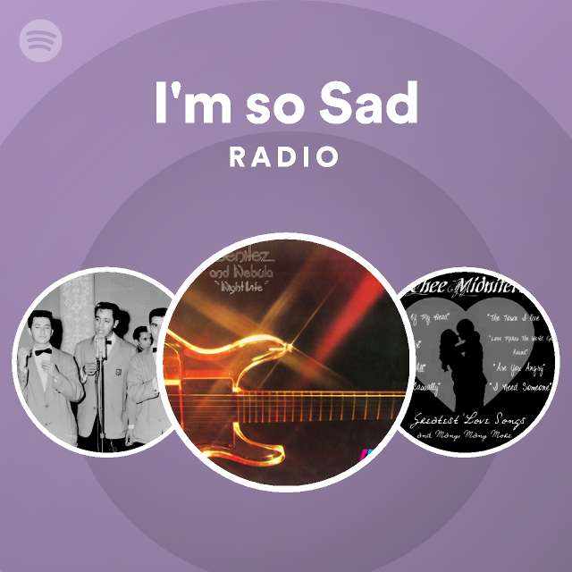 I'm so Sad Radio - playlist by Spotify | Spotify
