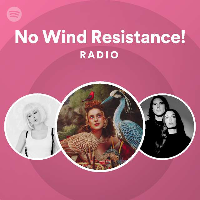 No Wind Resistance! Radio - playlist by Spotify | Spotify