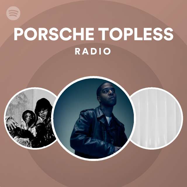 Porsche Topless Radio Playlist By Spotify Spotify