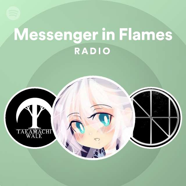 Messenger in Flames Radio - playlist by Spotify | Spotify