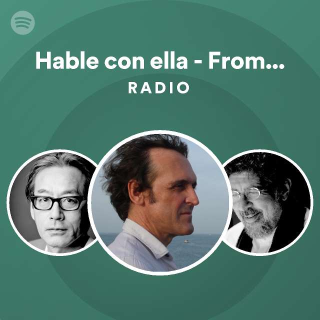 Hable con ella - From "Hable con ella" Radio - playlist by Spotify ...