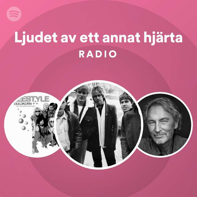Ljudet av ett annat hjärta Radio - playlist by Spotify | Spotify