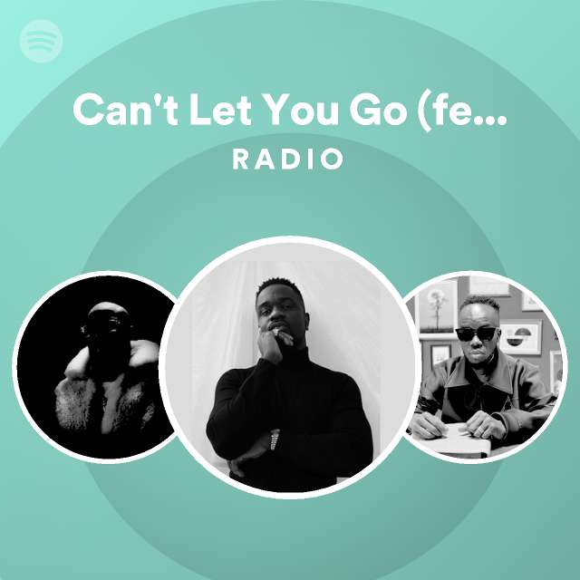 Can't Let You Go (feat. King Promise) Radio - playlist by Spotify | Spotify