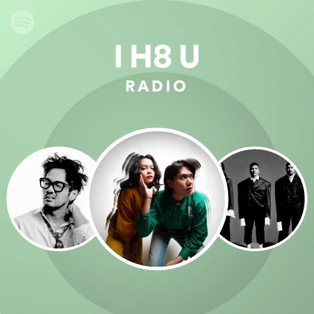 I H8 U Radio - playlist by Spotify | Spotify