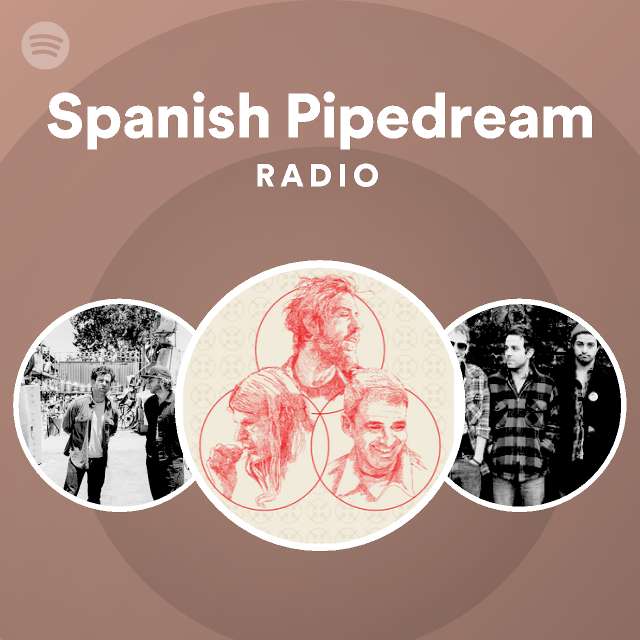 Spanish Pipedream Radio - playlist by Spotify | Spotify