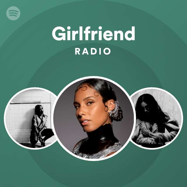 Girlfriend Radio - playlist by Spotify | Spotify