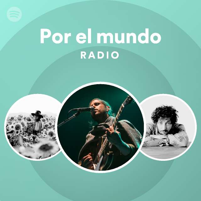 Por el mundo Radio - playlist by Spotify | Spotify