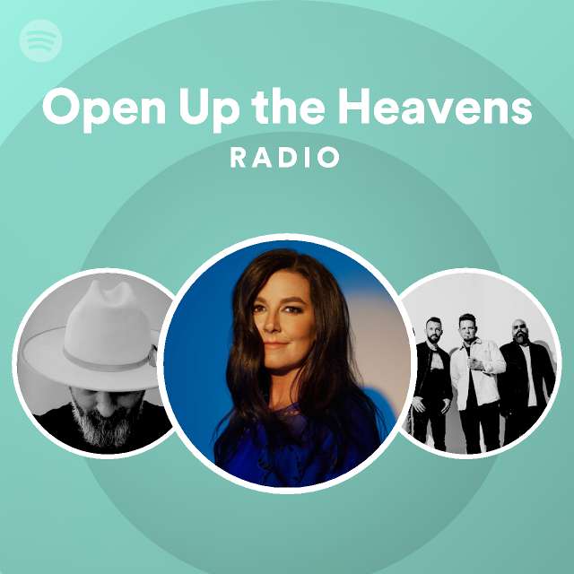 Open Up the Heavens Radio - playlist by Spotify | Spotify
