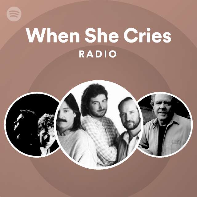 When She Cries Radio - playlist by Spotify | Spotify