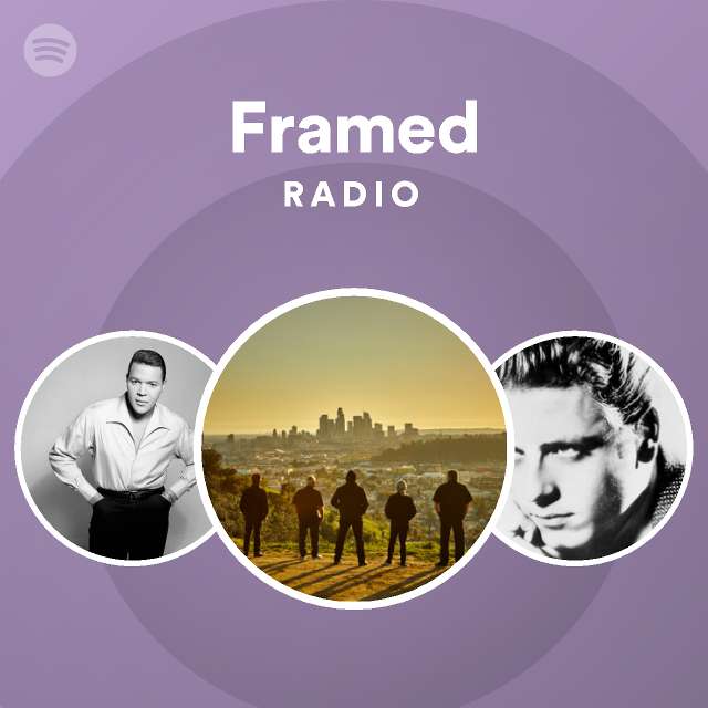 Framed Radio - playlist by Spotify | Spotify