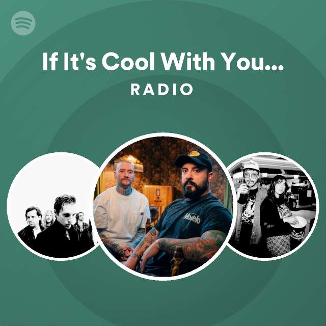 If It's Cool With You, I'm Cool With Being Through Radio - playlist by ...